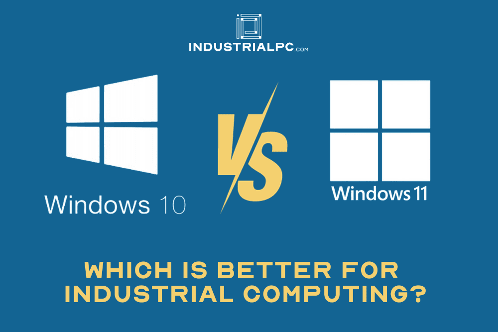 Windows 11 or Windows 10 鈥?Which is Better for Your Embedded PC?